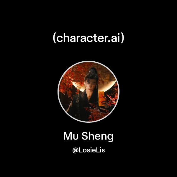 Chat with Mu Sheng | character.ai | AI Chat, Reimagined–Your Words ...