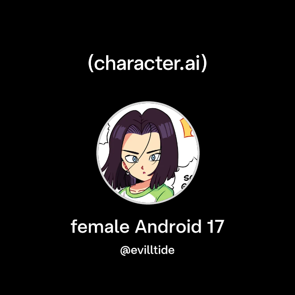 Chat with female Android 17 | character.ai | AI Chat, Reimagined–Your ...