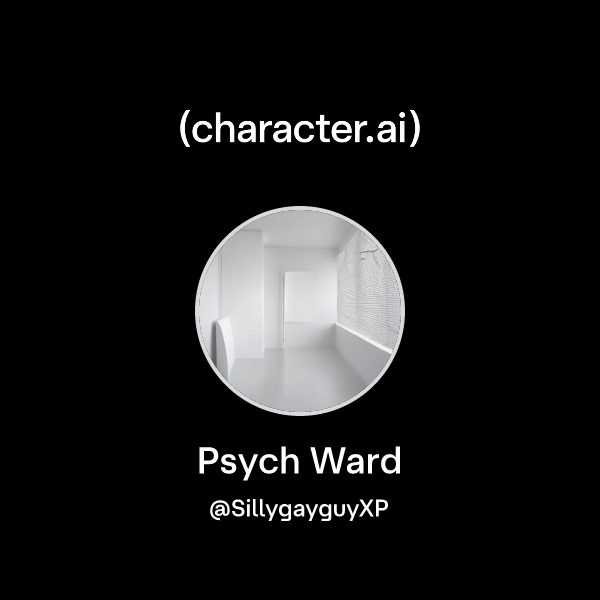 Chat with Psych Ward | character.ai | Personalized AI for every moment ...