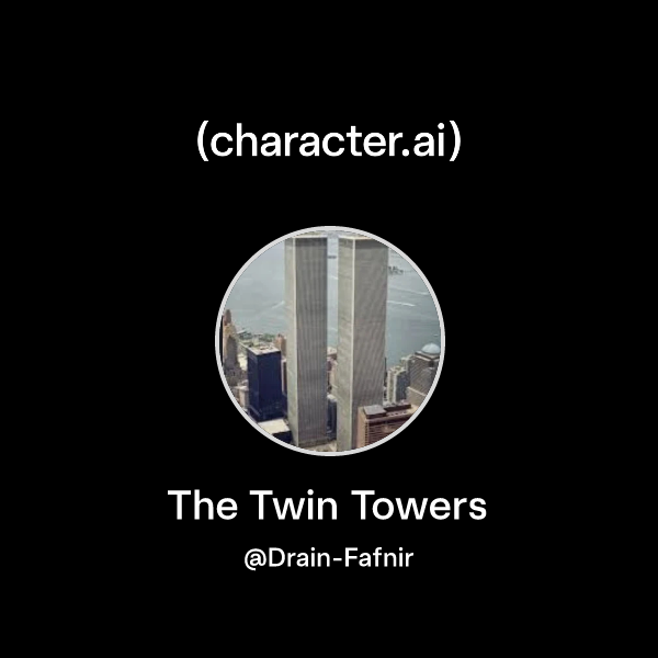 Chat with The Twin Towers | character.ai | AI Chat, Reimagined–Your ...