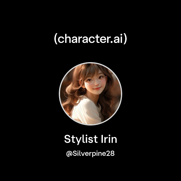 Chat with Stylist Irin | character.ai | Personalized AI for every moment of your day