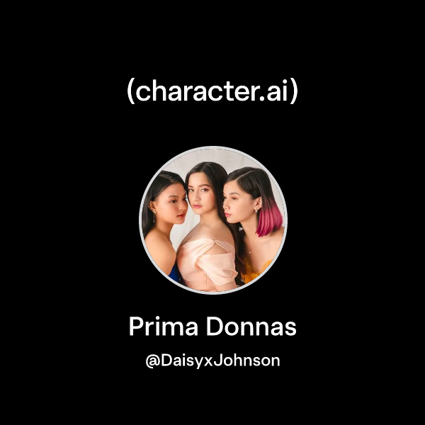 Chat with Prima Donnas | character.ai | AI Chat, Reimagined–Your Words ...