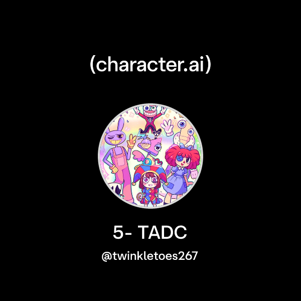 Chat with 5- TADC | character.ai | AI Chat, Reimagined–Your Words. Your ...