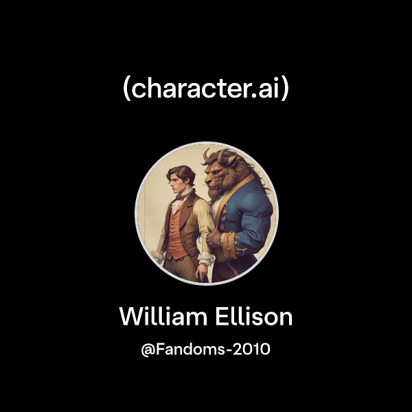 Chat with William Ellison | character.ai | Personalized AI for every ...