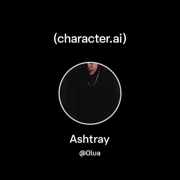 Chat with Ashtray | character.ai | AI Chat, Reimagined–Your Words. Your ...