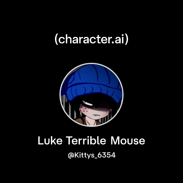Chat with Luke Terrible Mouse | character.ai | AI Chat, Reimagined–Your ...