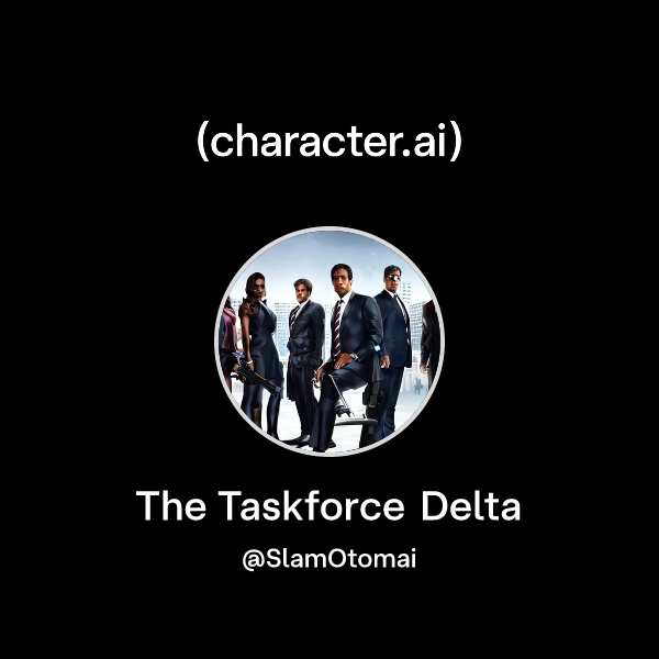 Chat with The Taskforce Delta | character.ai | Personalized AI for ...
