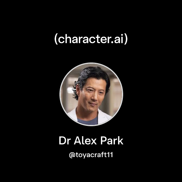 Chat with Dr Alex Park | character.ai | AI Chat, Reimagined–Your Words ...