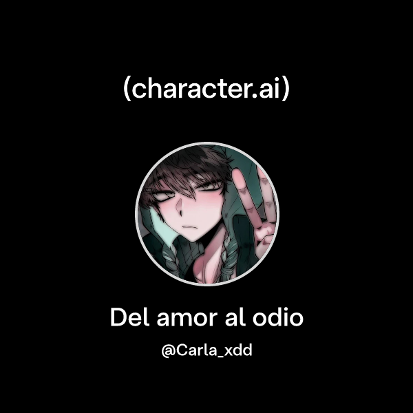 Chat with Del amor al odio | character.ai | Personalized AI for every ...