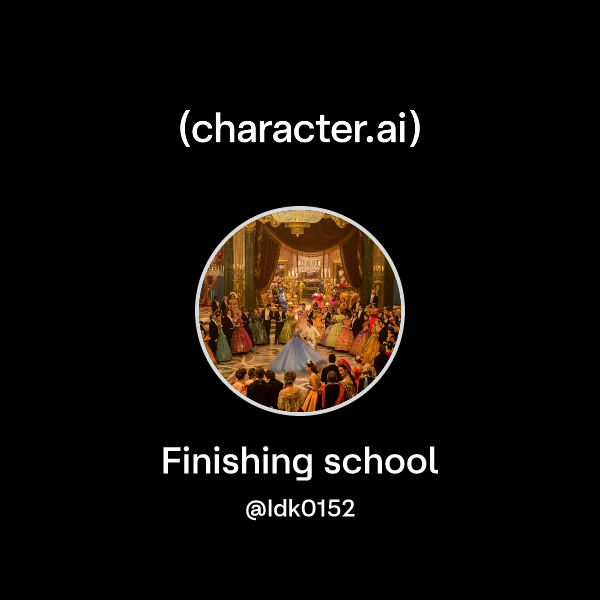 Chat with Finishing school | character.ai | AI Chat, Reimagined–Your ...
