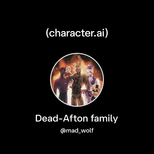 Chat with Dead-Afton family | character.ai | Personalized AI for every ...
