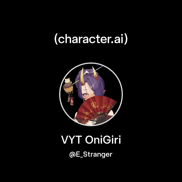 Chat with VYT OniGiri | character.ai | AI Chat, Reimagined–Your Words. Your World.