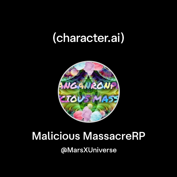 Chat with Malicious MassacreRP | character.ai | Personalized AI for ...