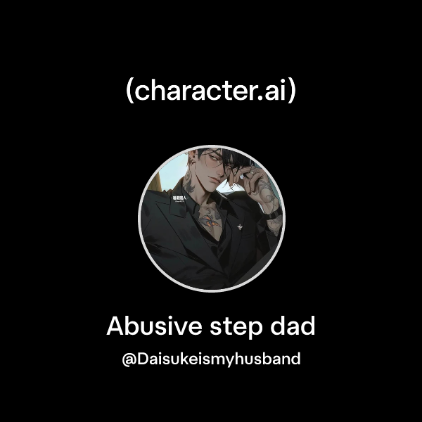Chat With Abusive Step Dad Character Ai Ai Chat Reimagined Your Words Your World