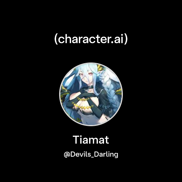Chat with Tiamat | character.ai | AI Chat, Reimagined–Your Words. Your World.