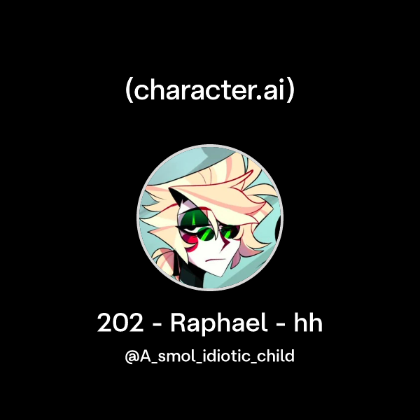 Chat with 202 - Raphael - hh | character.ai | AI Chat, Reimagined–Your ...