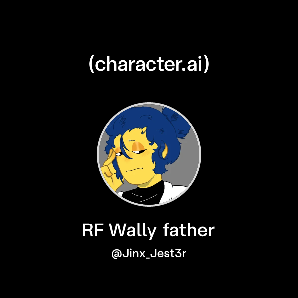 Chat with RF Wally father | character.ai | AI Chat, Reimagined–Your ...