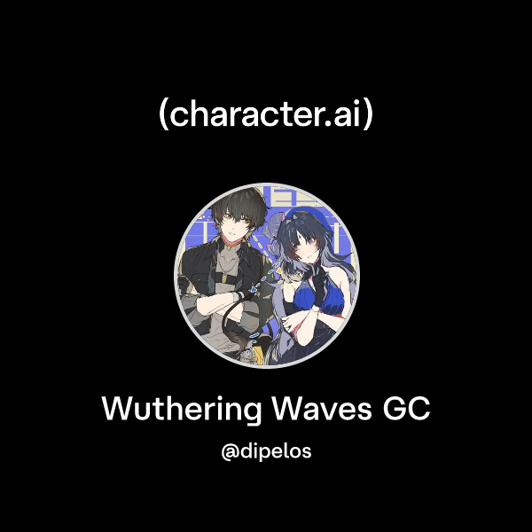Chat with Wuthering Waves GC | character.ai | AI Chat, Reimagined–Your ...