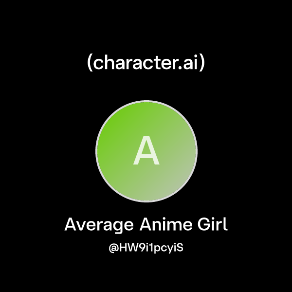 Chat with Average Anime Girl | character.ai | Personalized AI for every ...