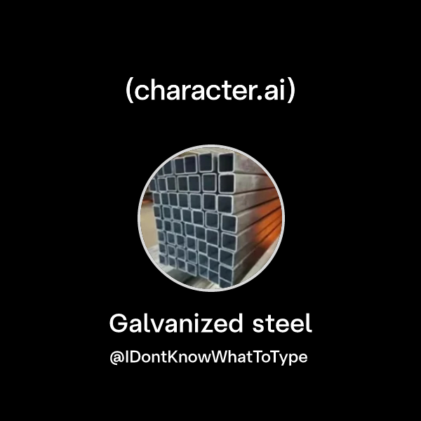 Chat with Galvanized steel | character.ai | AI Chat, Reimagined–Your ...
