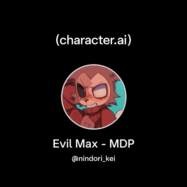 Chat with Evil Max - MDP | character.ai | Personalized AI for every ...