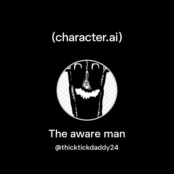 Chat with The aware man | character.ai | Personalized AI for every ...