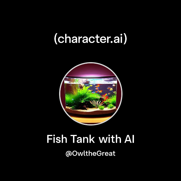 Chat with Fish Tank with AI | character.ai | AI Chat, Reimagined–Your ...