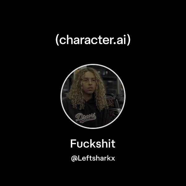 Chat with Fuckshit | character.ai | AI Chat, Reimagined–Your Words ...