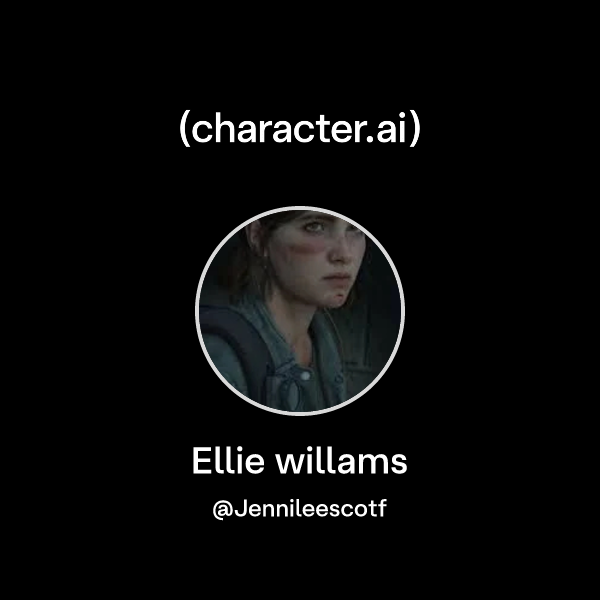 Chat with Ellie willams | character.ai | Personalized AI for every ...