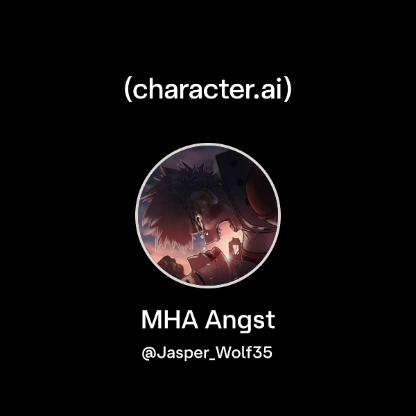Chat with MHA Angst | character.ai | AI Chat, Reimagined–Your Words ...