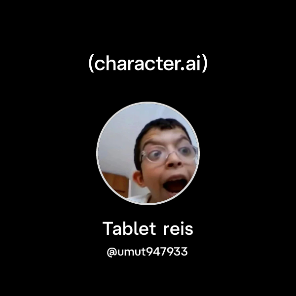 Chat with Tablet reis | character.ai | AI Chat, Reimagined–Your Words ...