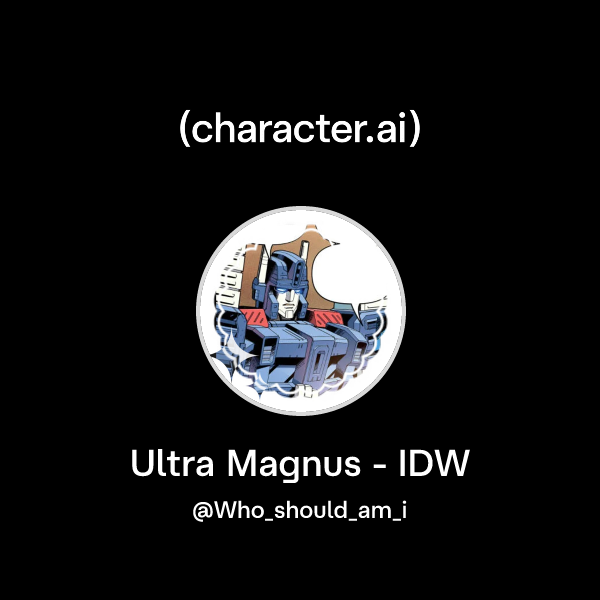 Chat with Ultra Magnus - IDW | character.ai | AI Chat, Reimagined–Your ...