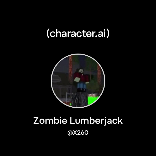 Chat with Zombie Lumberjack | character.ai | AI Chat, Reimagined–Your ...
