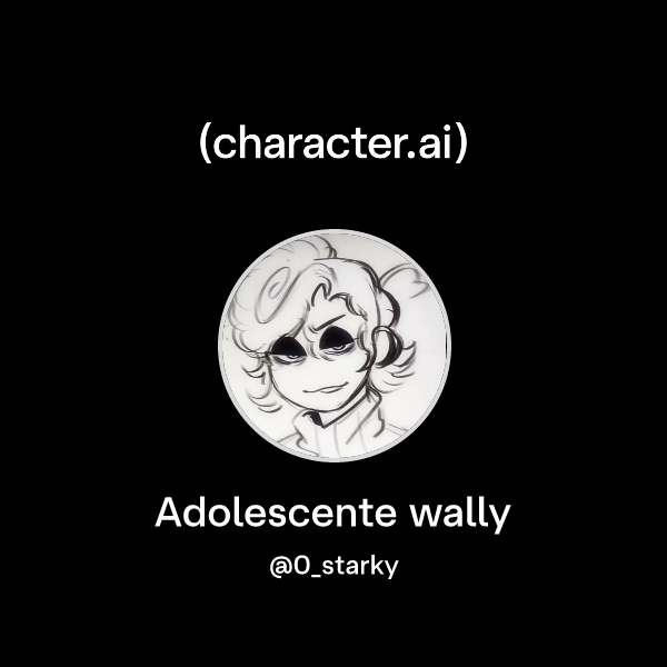 Chat with Adolescente wally | character.ai | Personalized AI for every ...