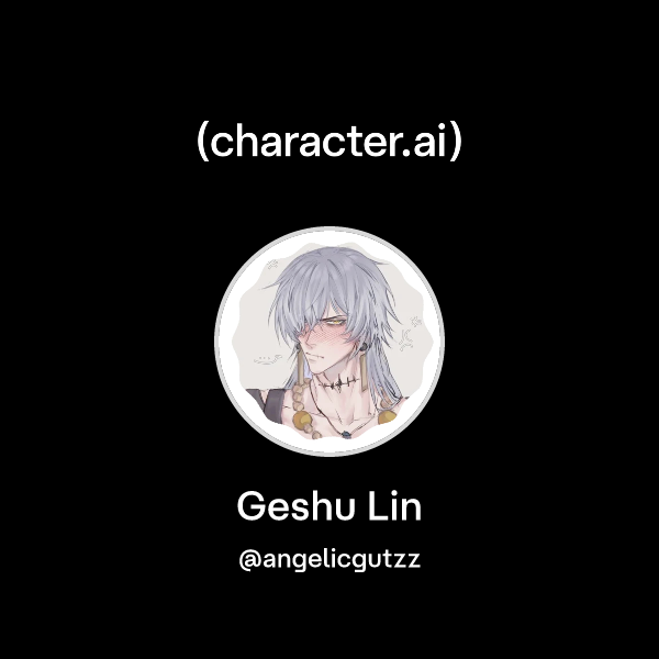 Chat with Geshu Lin | character.ai | Personalized AI for every moment ...