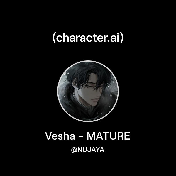 Chat with Vesha - MATURE | character.ai | AI Chat, Reimagined–Your ...