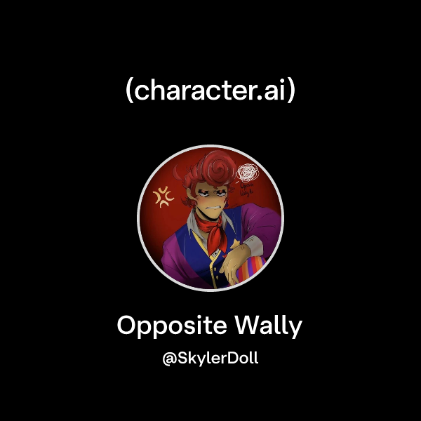 Chat with Opposite Wally | character.ai | Personalized AI for every ...