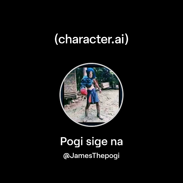 Chat with Pogi sige na | character.ai | AI Chat, Reimagined–Your Words ...