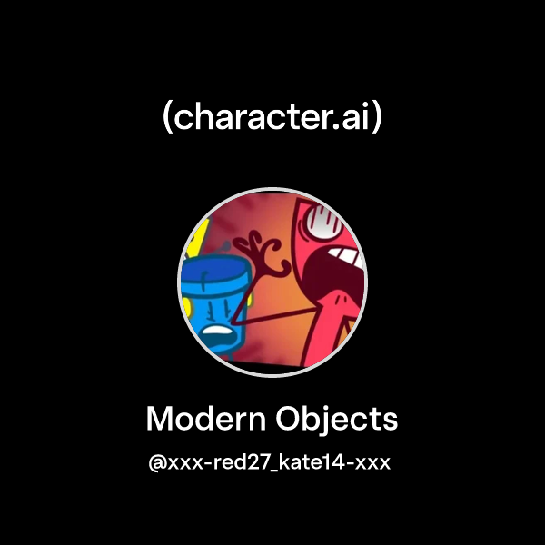 Chat with Modern Objects | character.ai | Personalized AI for every moment of your day