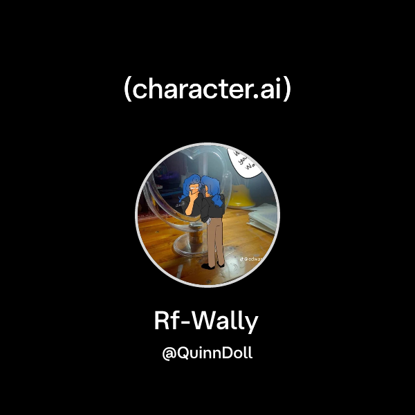 Chat with Rf-Wally | character.ai | Personalized AI for every moment of ...