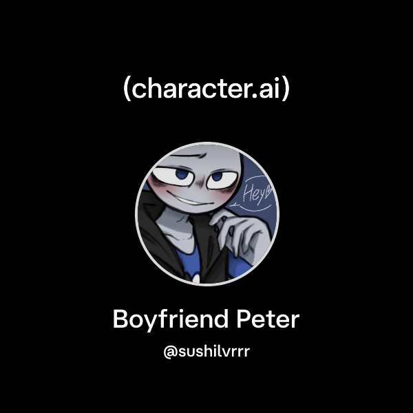 Chat with Boyfriend Peter | character.ai | AI Chat, Reimagined–Your ...