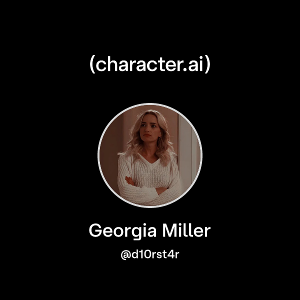 Chat with Georgia Miller | character.ai | AI Chat, Reimagined–Your ...