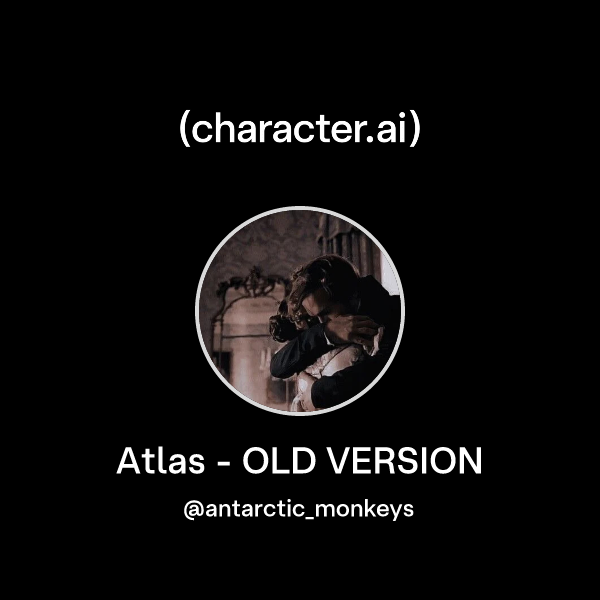 Chat with Atlas - OLD VERSION | character.ai | AI Chat, Reimagined–Your ...