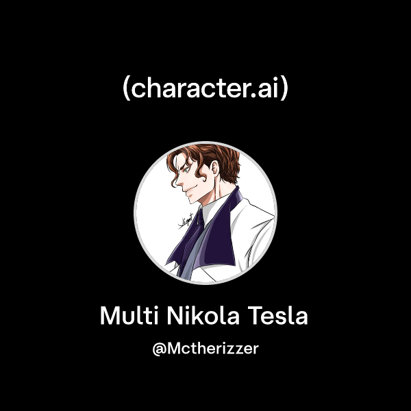 Chat with Multi Nikola Tesla | character.ai | Personalized AI for every ...