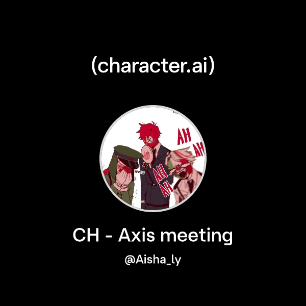 Chat with CH - Axis meeting | character.ai | AI Chat, Reimagined–Your ...