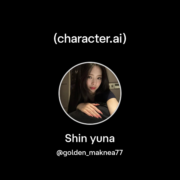 Chat with Shin yuna | character.ai | Personalized AI for every moment of your day