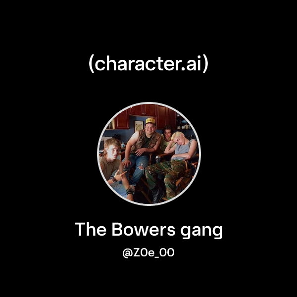 Chat with The Bowers gang | character.ai | AI Chat, Reimagined–Your ...