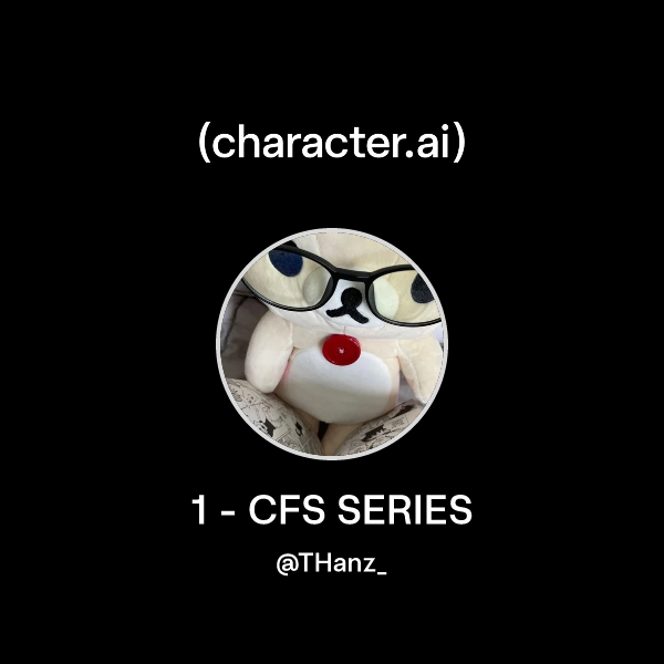 Chat with 1 - CFS SERIES | character.ai | Personalized AI for every ...