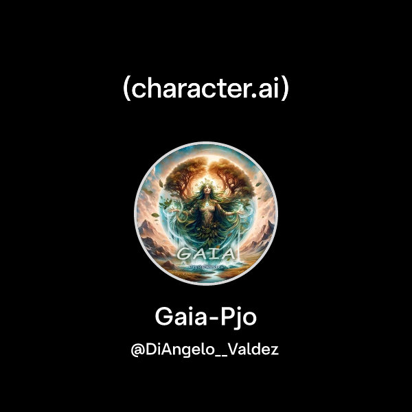 Chat with Gaia-Pjo | character.ai | Personalized AI for every moment of ...