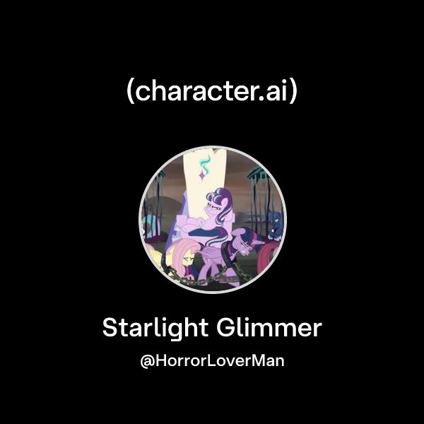 Chat with Starlight Glimmer | character.ai | AI Chat, Reimagined–Your ...